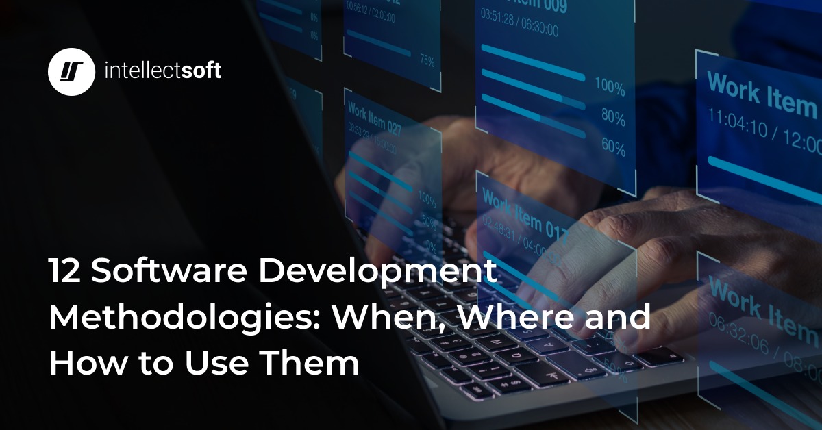 12 Software Development Methodologies — Intellectsoft Blog