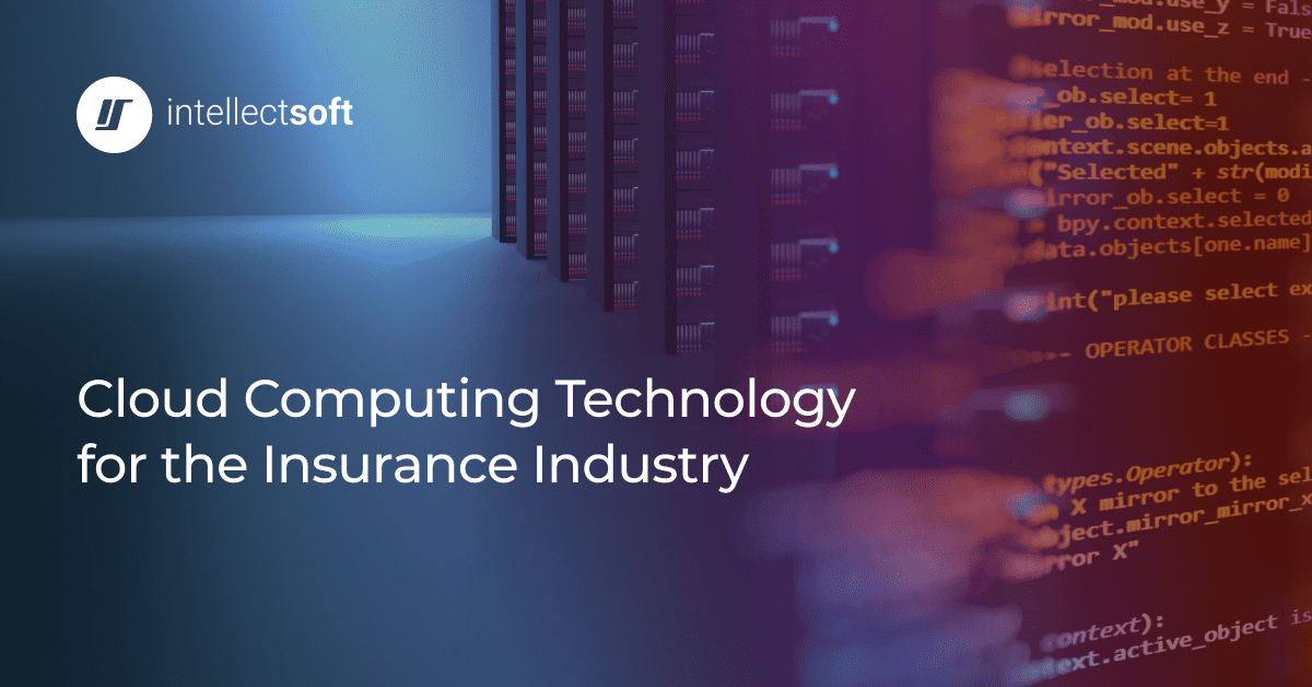 Potential Of Cloud Computing Technology In Insurance Intellectsoft Blog