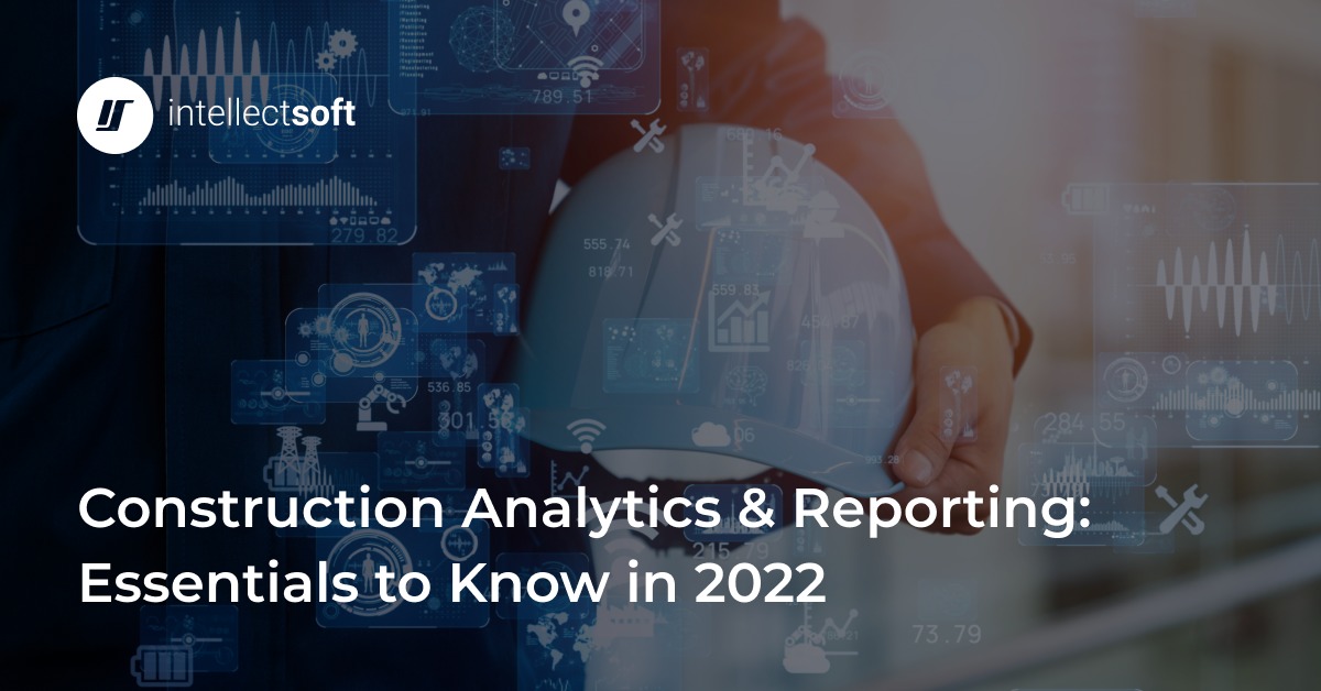 Construction Analytics & Reporting — Intellectsoft Blog