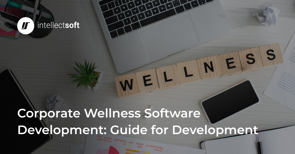 Corporate wellness software 101 — Intellectsoft Blog