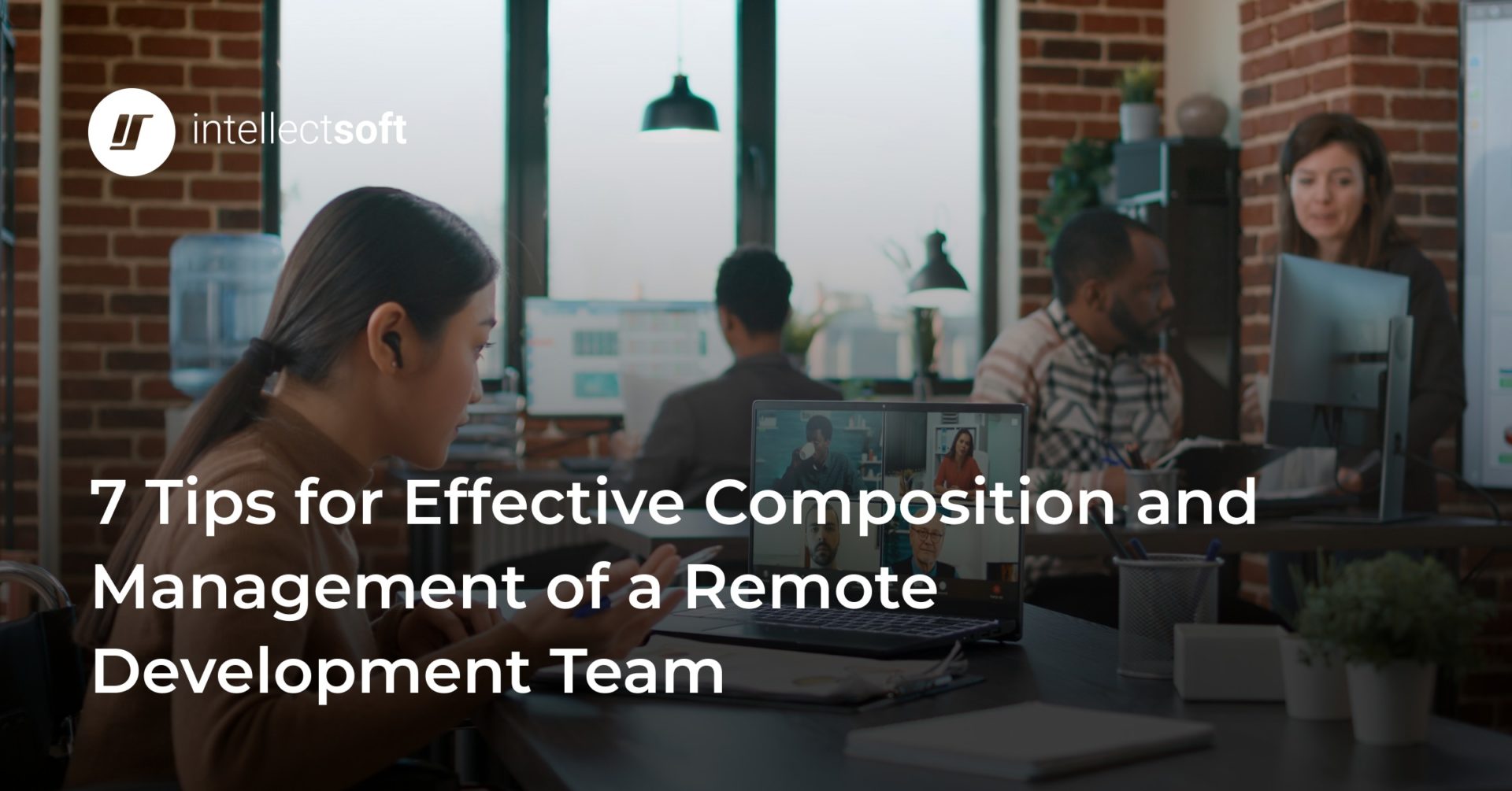 7 Pro Tips for Managing a Remote Software Development Team | Intellectsoft