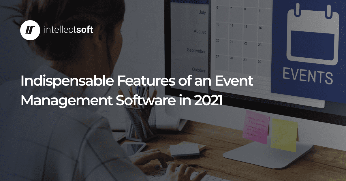 Basics About Event management Software in 2021 - Intellectsoft Blog