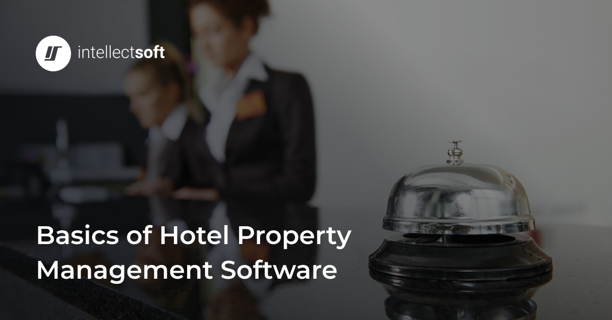 Hotel Property Management Software — Intellectsoft Blog
