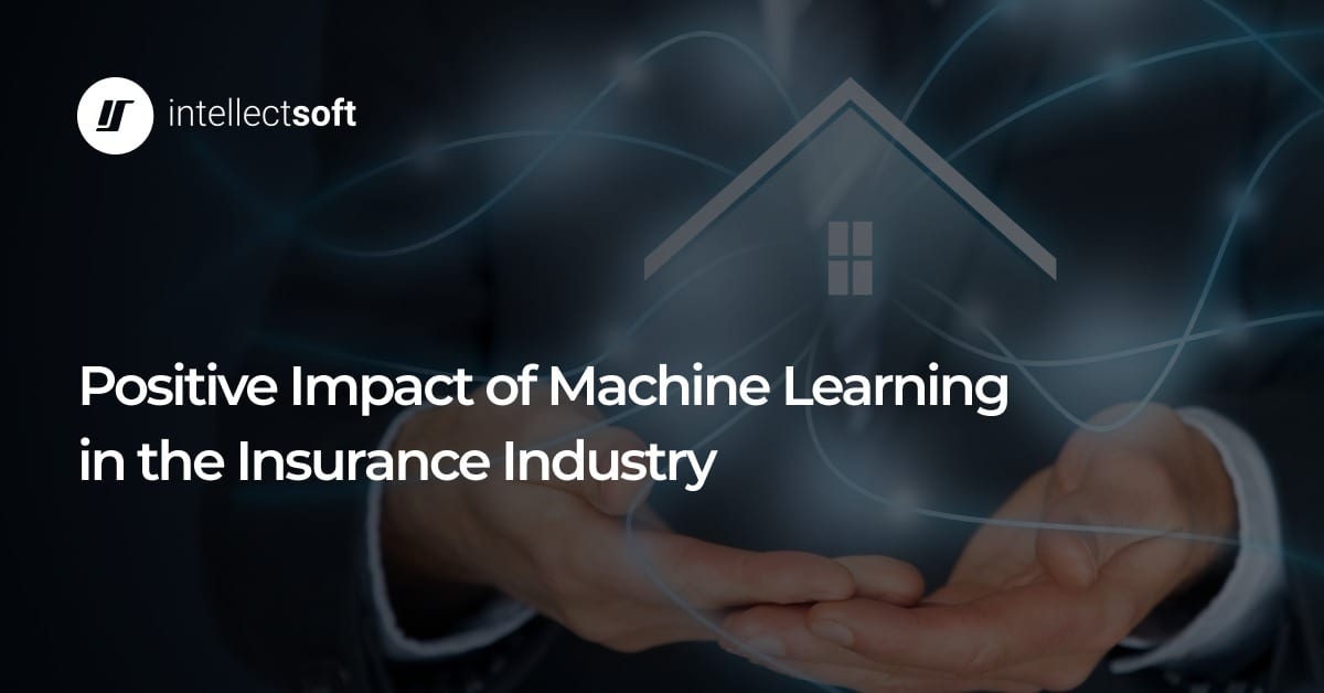 Machine Learning for Automation in Insurance Industry - Intellectsoft Blog