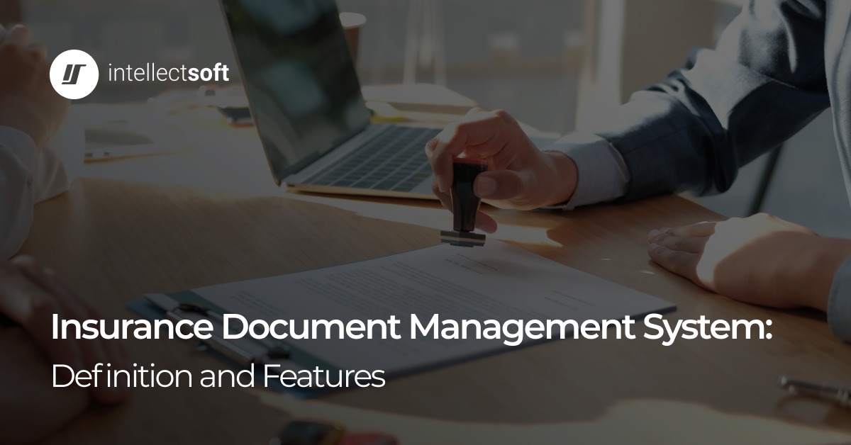 Insurance Document Management Software — Intellectsoft Blog