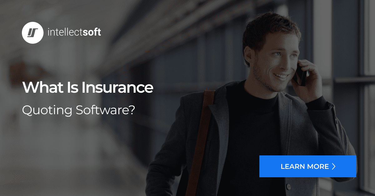 Insurance Quoting Software: All You Need to Know | Intellectsoft