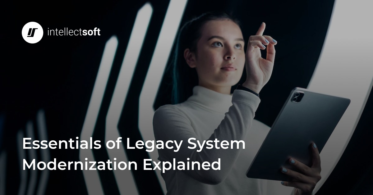Basics of Legacy System Modernization — Intellectsoft Blog