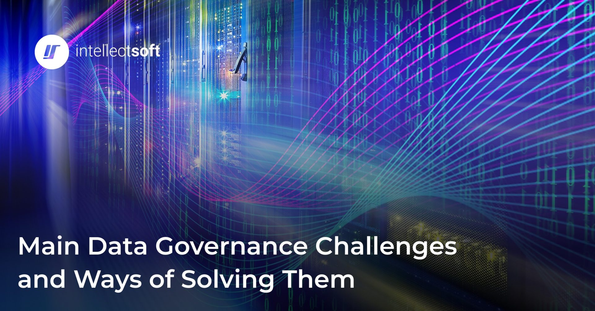 Main Data Governance Challenges & Ways for Solving Them | Intellectsoft