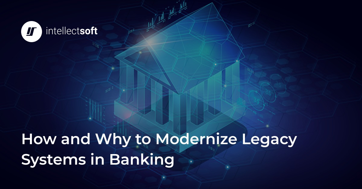 Modernizing legacy systems in banking — Intellectsoft Blog