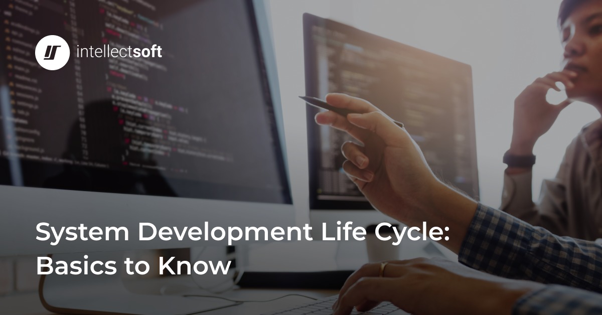 7 Phases of the System Development Life Cycle | Intellectsoft