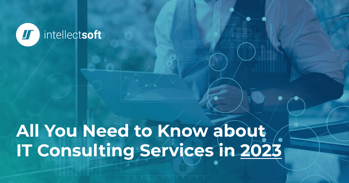 Why Your Company Needs IT Consulting Services | Intellectsoft